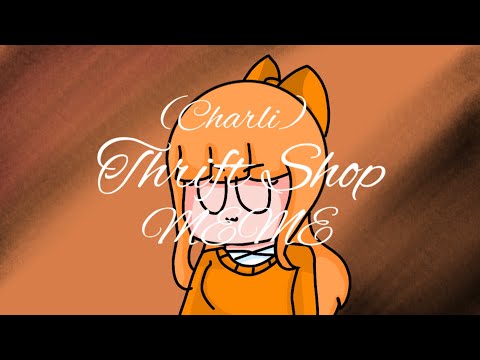 Thrift Shop Meme (Gift for Charli) [From Inquistormaster] {inspired}