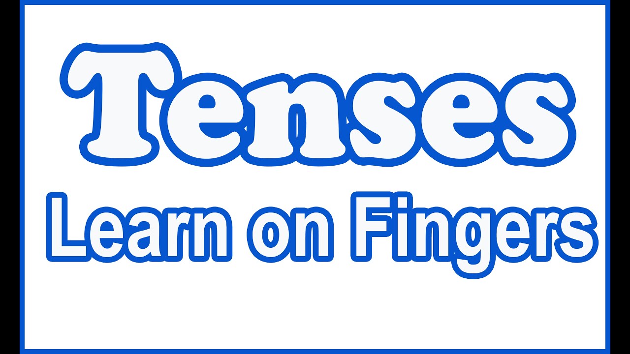 Tenses Learn On Fingers # English Grammar # Tenses With Examples - YouTube