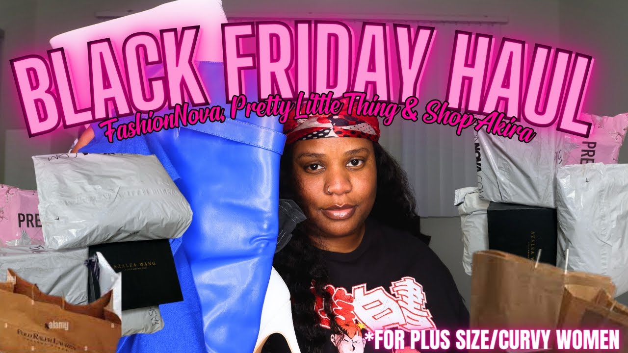 BLACK FRIDAY HAUL for PLUS SIZE and CURVY WOMEN: FashionNova, PLT ...