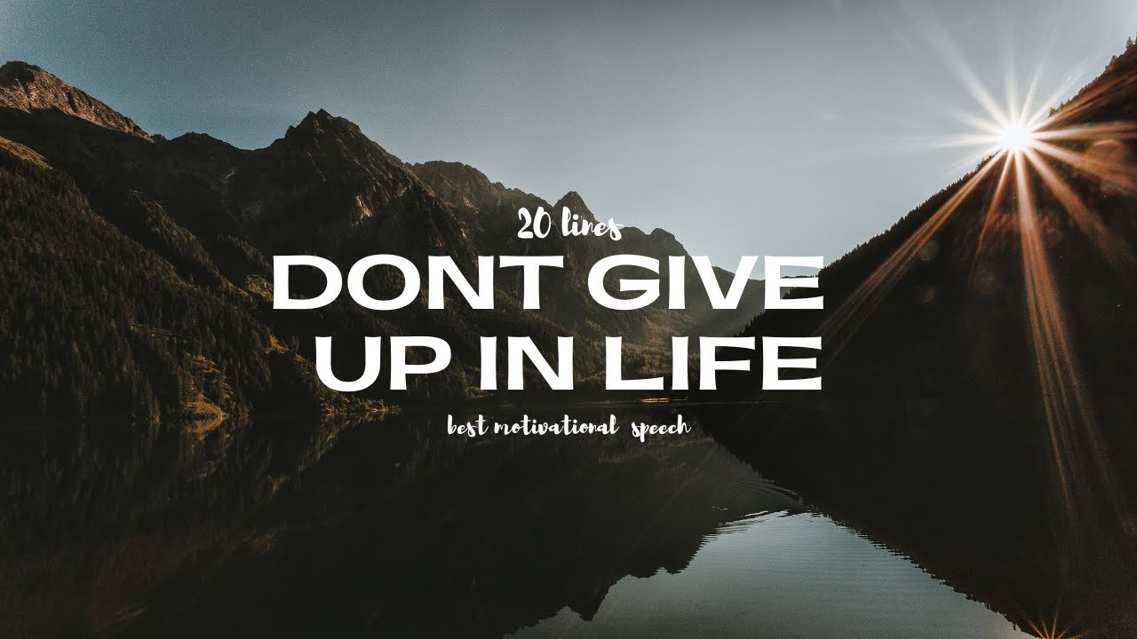 DONT GIVE UP IN LIFE|Best Motivational Speech| - YouTube