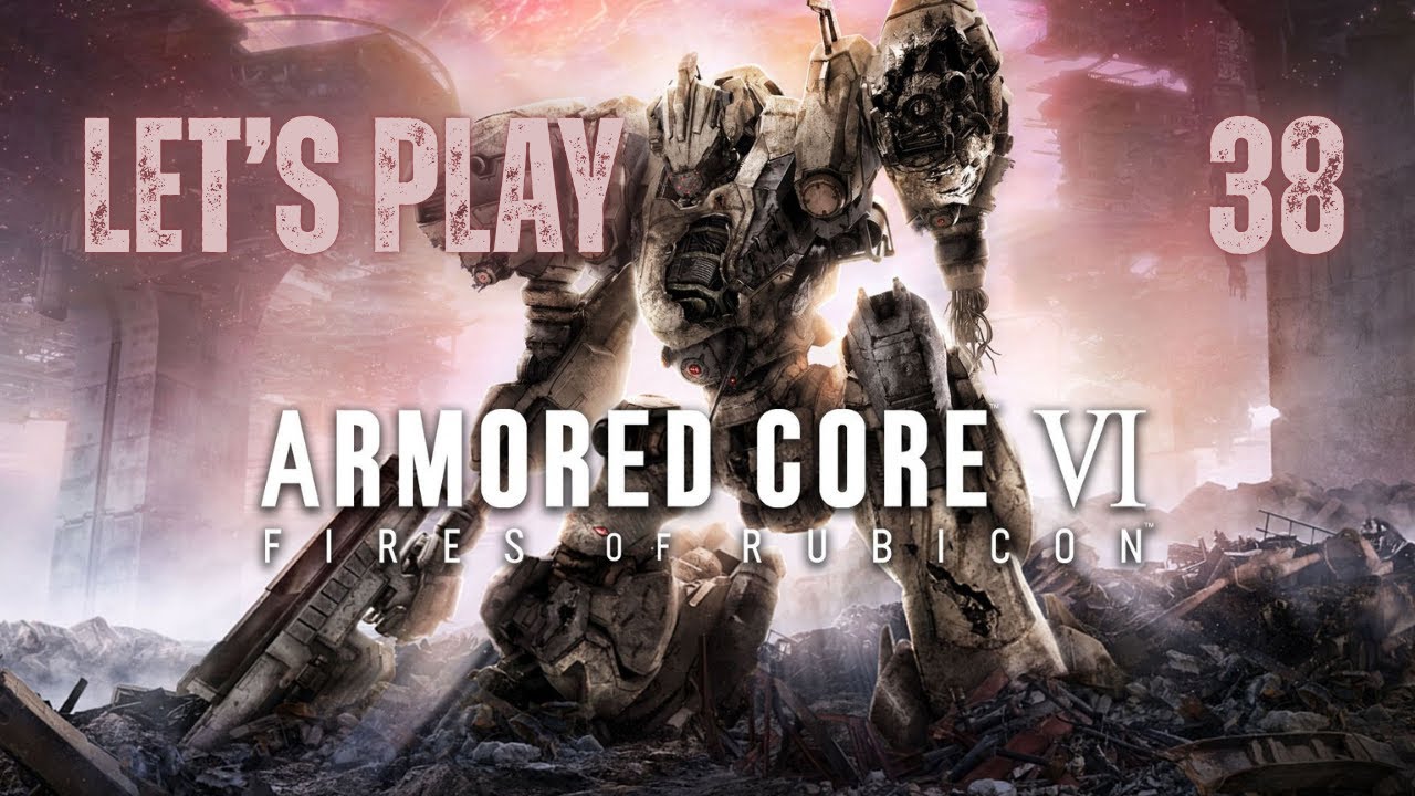 Armored Core 6 - Let's Play Part 38: Eliminate 'Cinder' Carla - YouTube