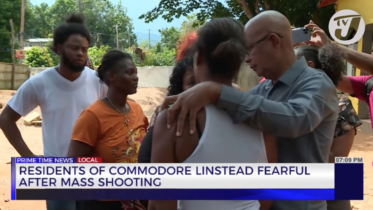 Residents of Commodore Linstead Fearful after Mass Shooting | TVJ News ...