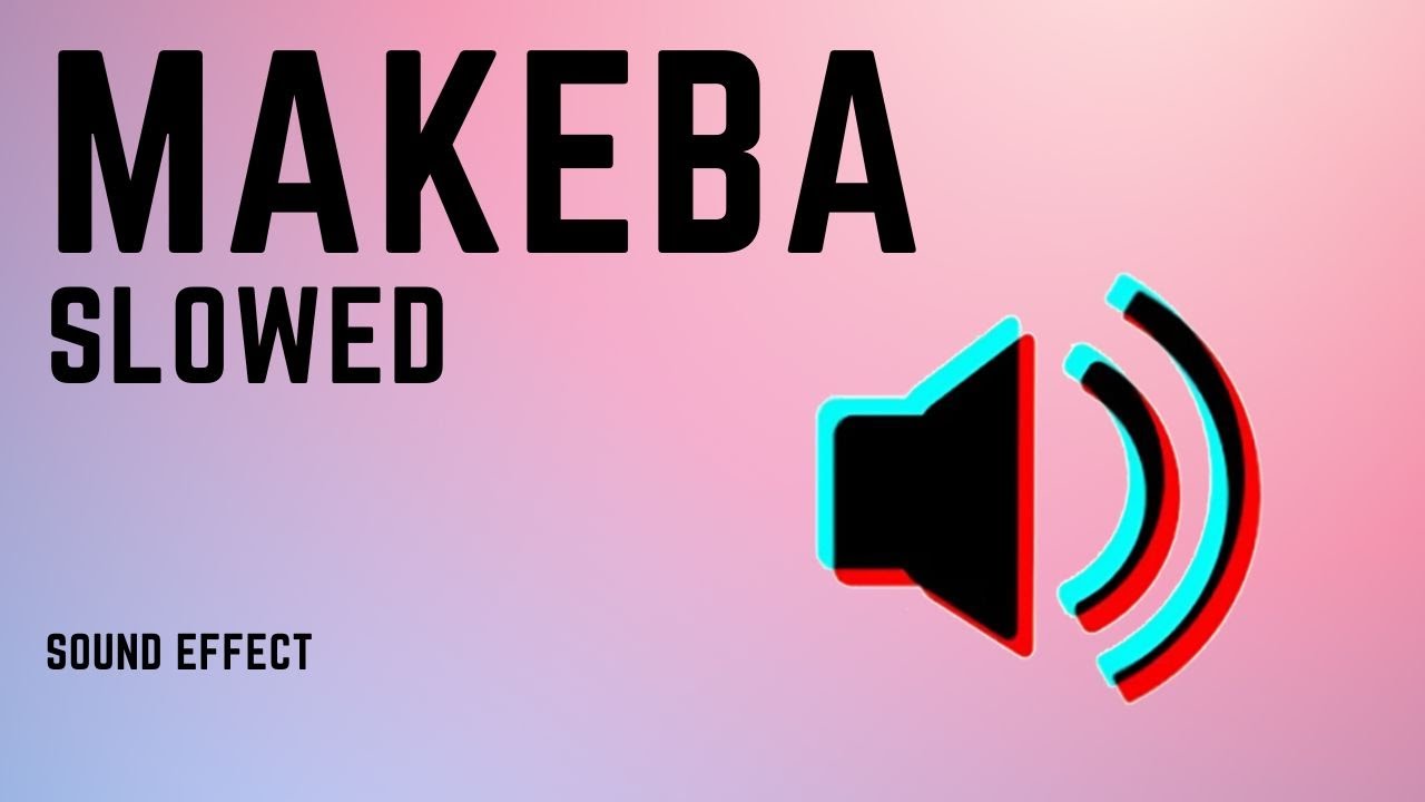 Makeba Slowed Sound Effect | Viral Funny Song Meme - YouTube