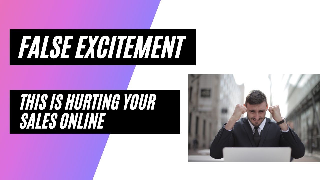 False Excitement - This ONE THING Will Hurt Your Online Success - YouTube