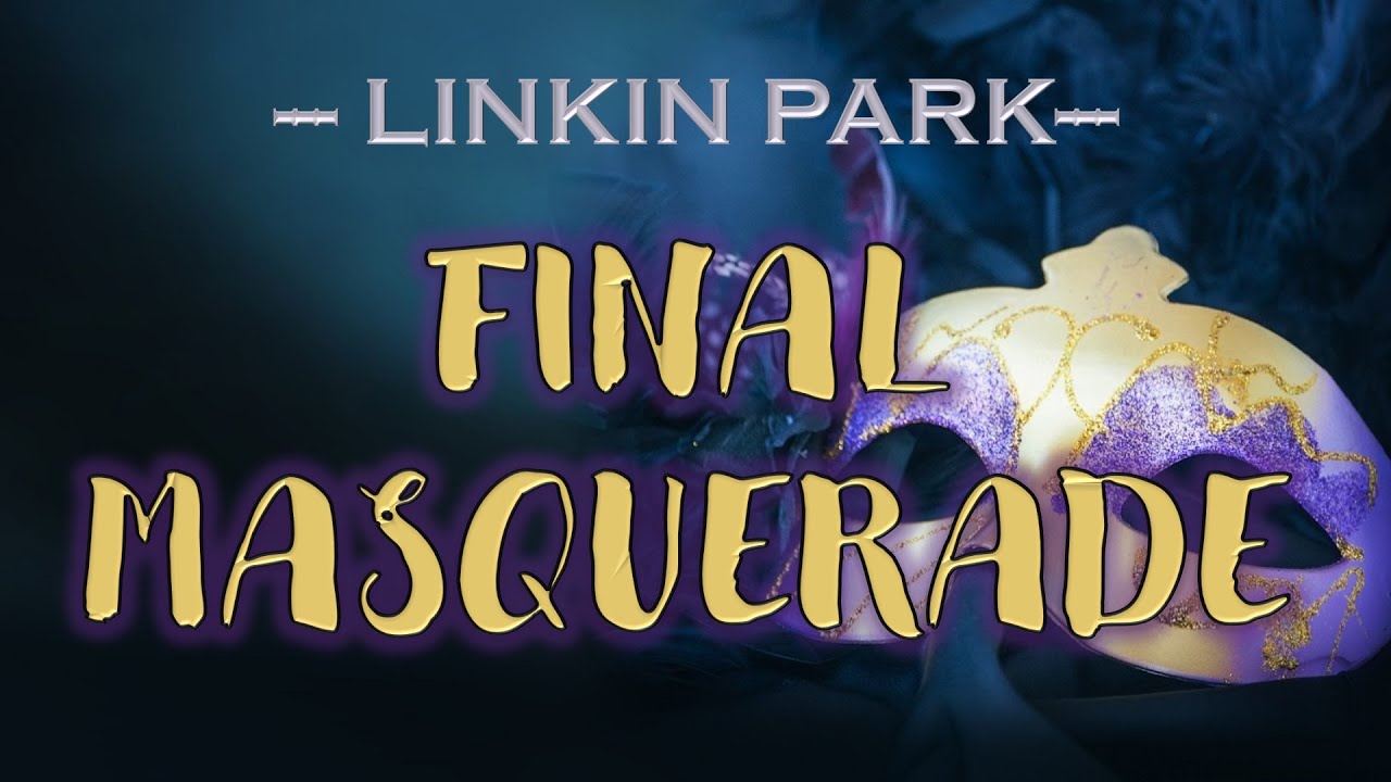 Linkin Park - Final Masquerade [Lyrics] - YouTube