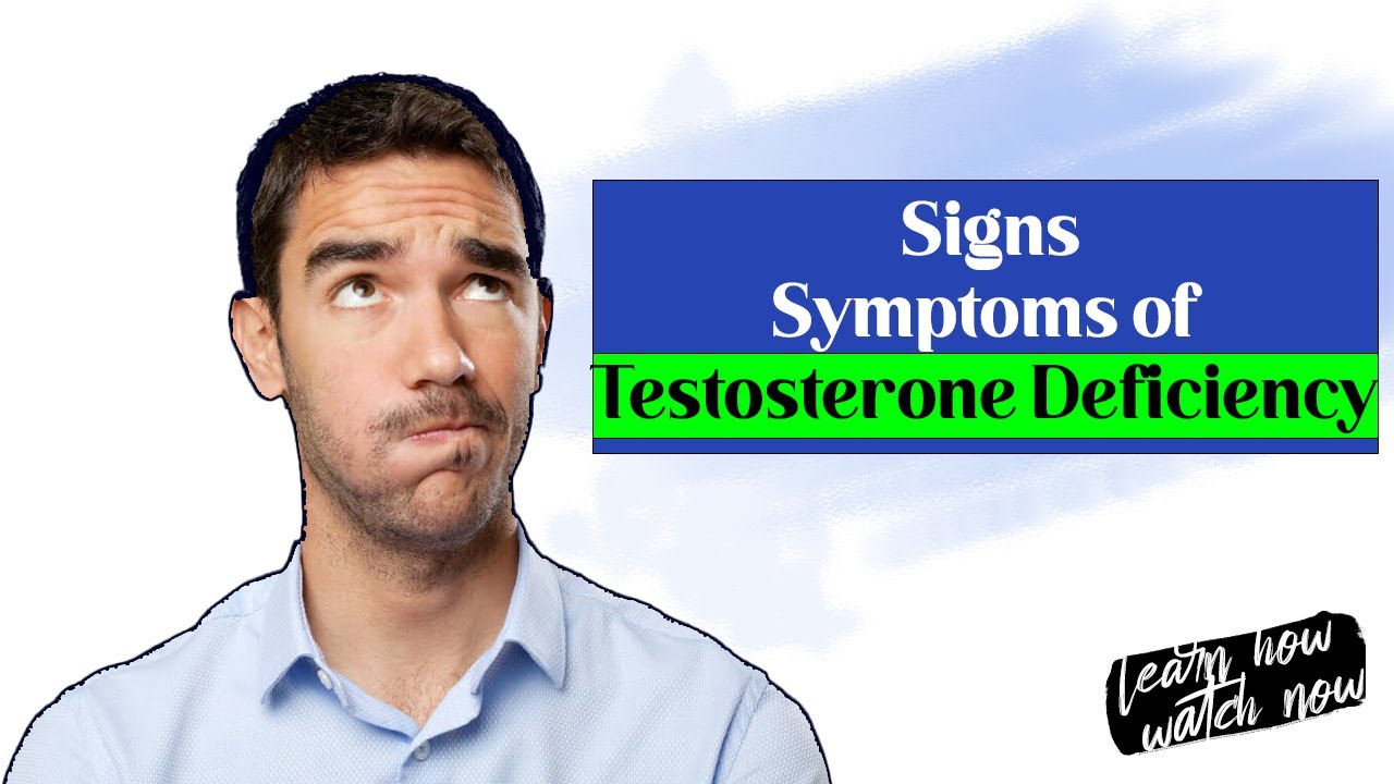 Signs and Symptoms of Testosterone Deficiency | Low Testosterone - YouTube