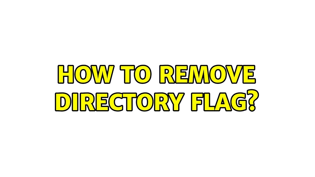 How to remove directory flag? - YouTube
