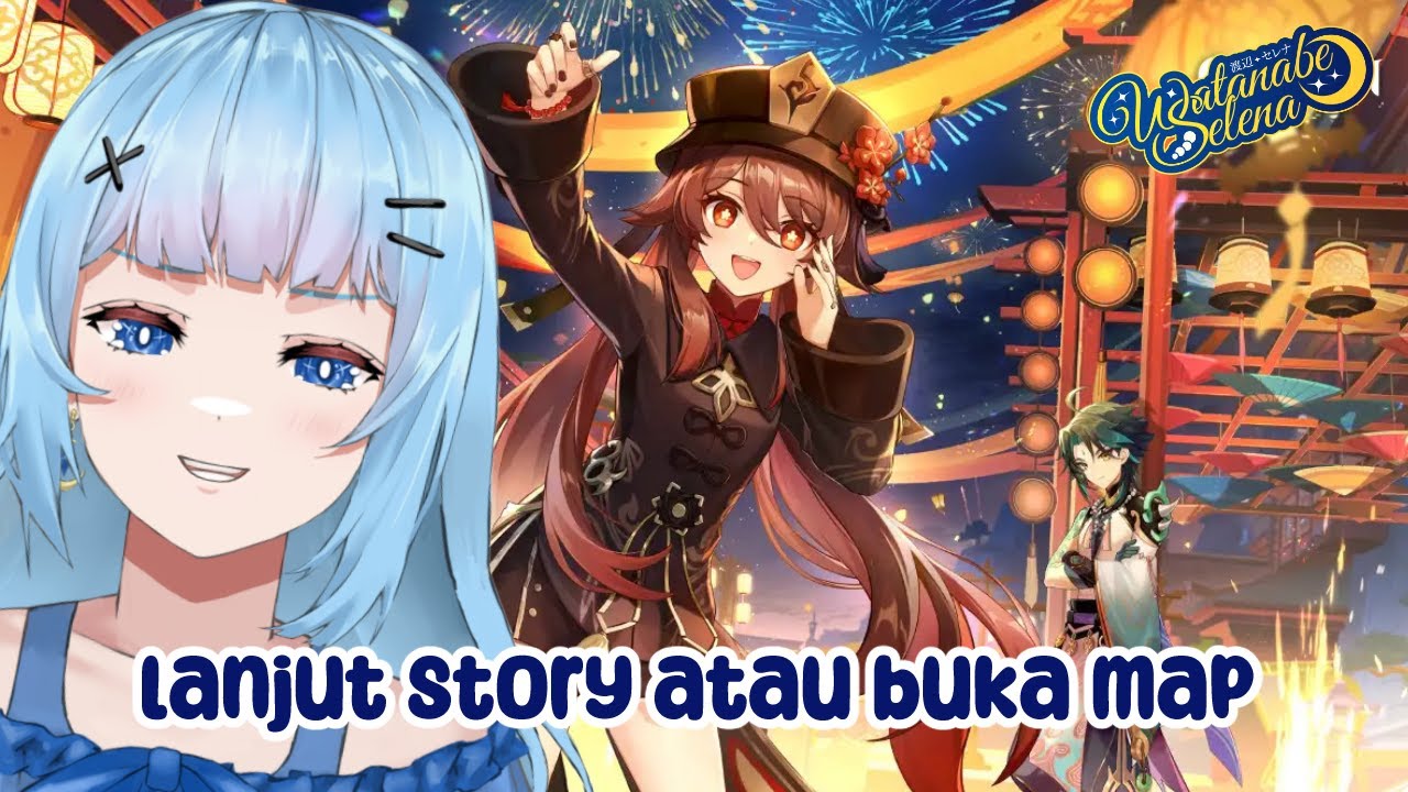 【DONOTHON】Lanjut Story atau buka map - Genshin Impact Indonesia【Watanabe Selena - EterLuna ...