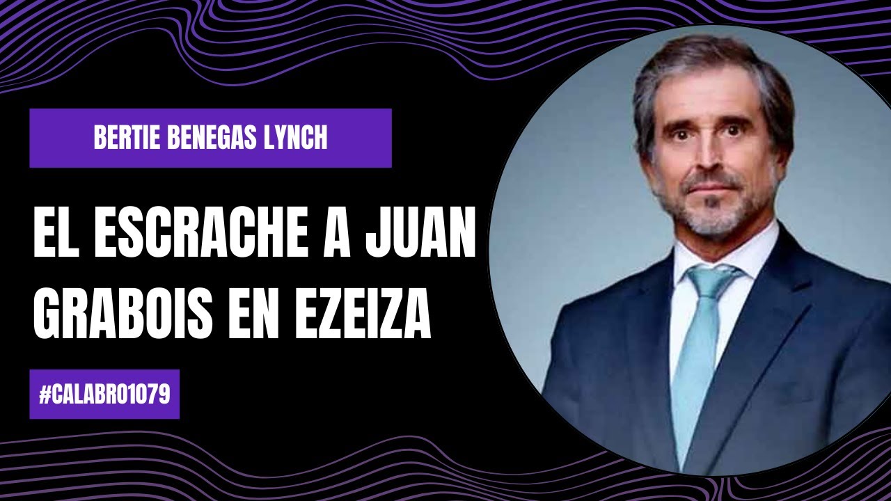 El escrache a Juan Grabois en Ezeiza - Bertie Benegas Lynch | # ...