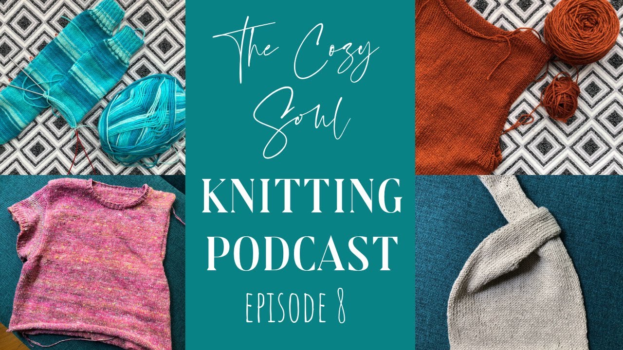 The Cozy Soul Knitting Podcast - Episode 8 | some of my favorite ever ...