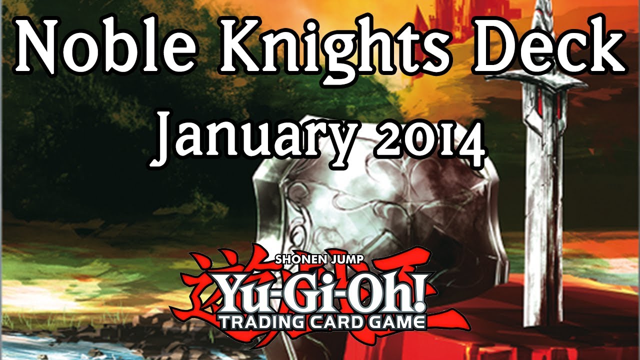 Noble Knights - January 2014 Format - Yu-Gi-Oh Deck Profile - YouTube