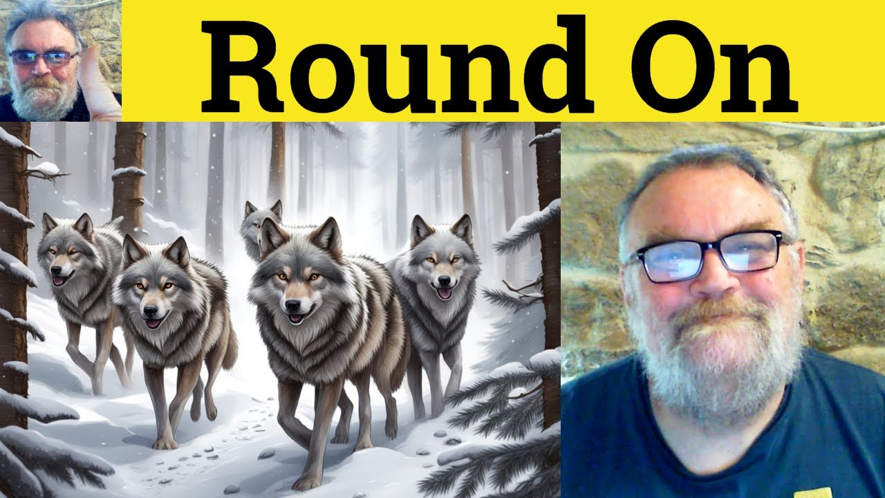 😎 Round On Meaning - Round On Someone Defined - Round On Definition ...