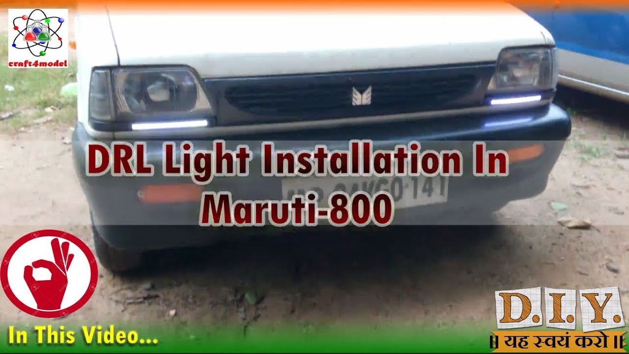 DRL Installation In Maruti800 at Home DIY - YouTube