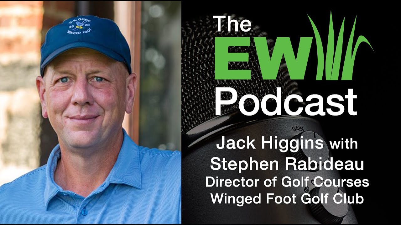 EW Podcast - Jack Higgins with Stephen Rabideau of Winged Foot Golf ...
