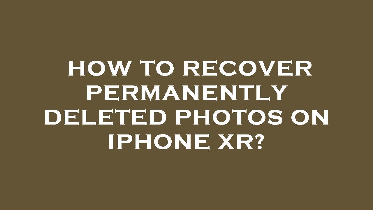 How To Recover Permanently Deleted Photos On Iphone Xr YouTube how-to-recover-permanently-deleted-photos-on-iphone-xr-youtube