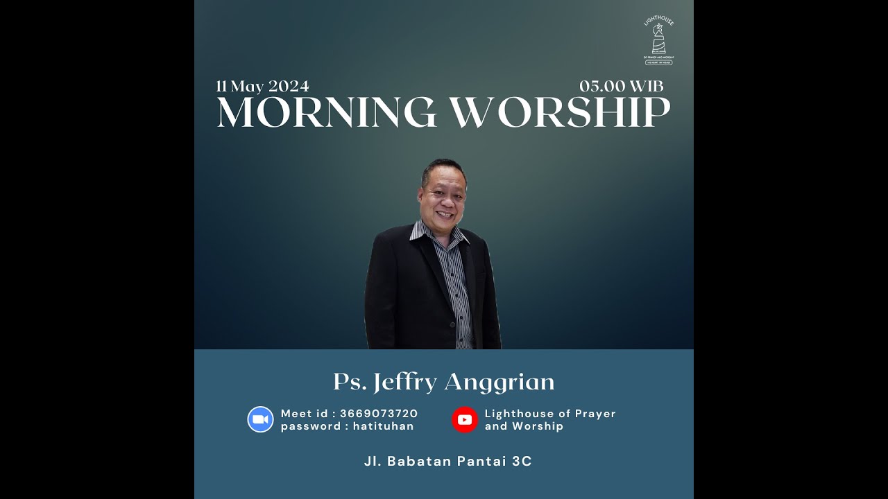 MORNING WORSHIP | PS.JEFRY ANGGRIAN | 11 MEI 2024 | LIGHTHOUSE OF ...