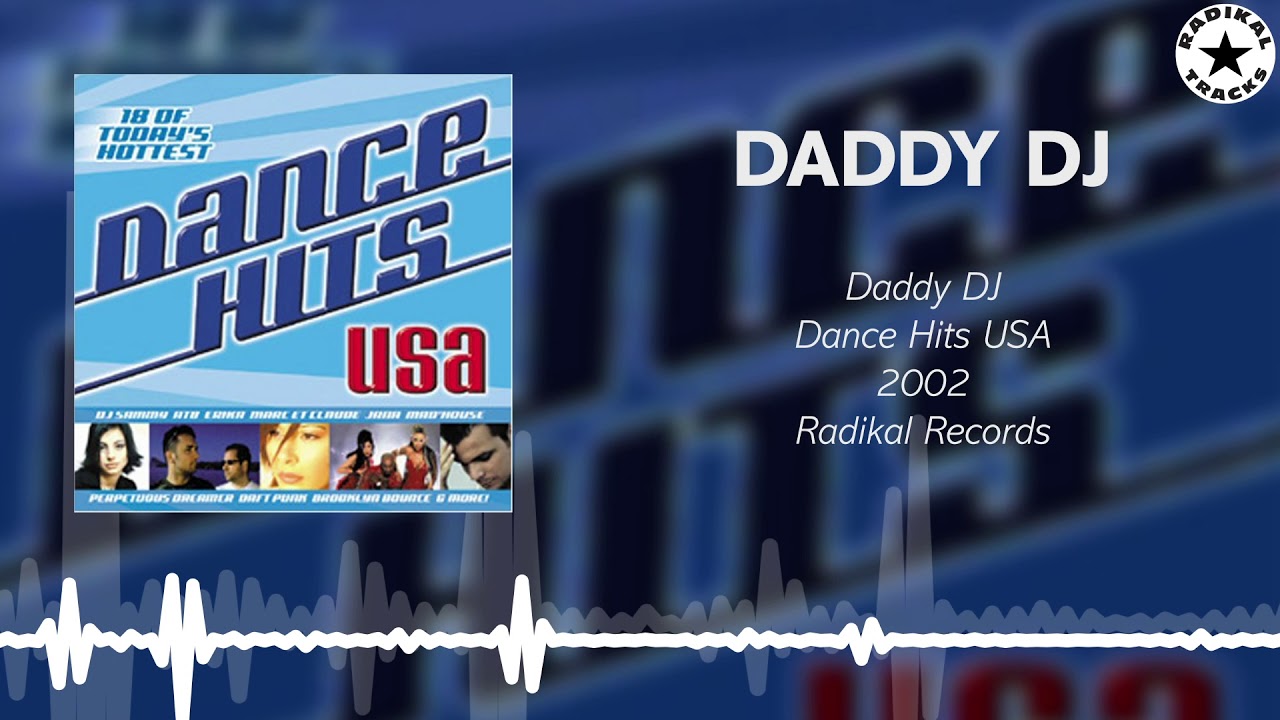 Daddy DJ - Daddy DJ (Dance Hits USA) [AUDIO] - Radikal Records - YouTube