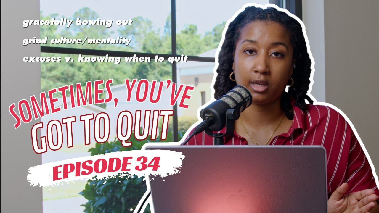 Ep.34 - Sometimes You've Got to Quit | gracefully bowing out + grind ...