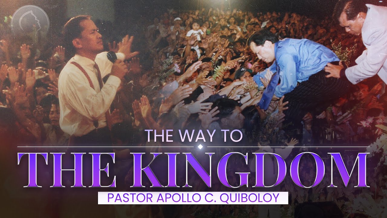 ACQ CLASSICS: The Way to the Kingdom • Pastor Apollo C Quiboloy - YouTube