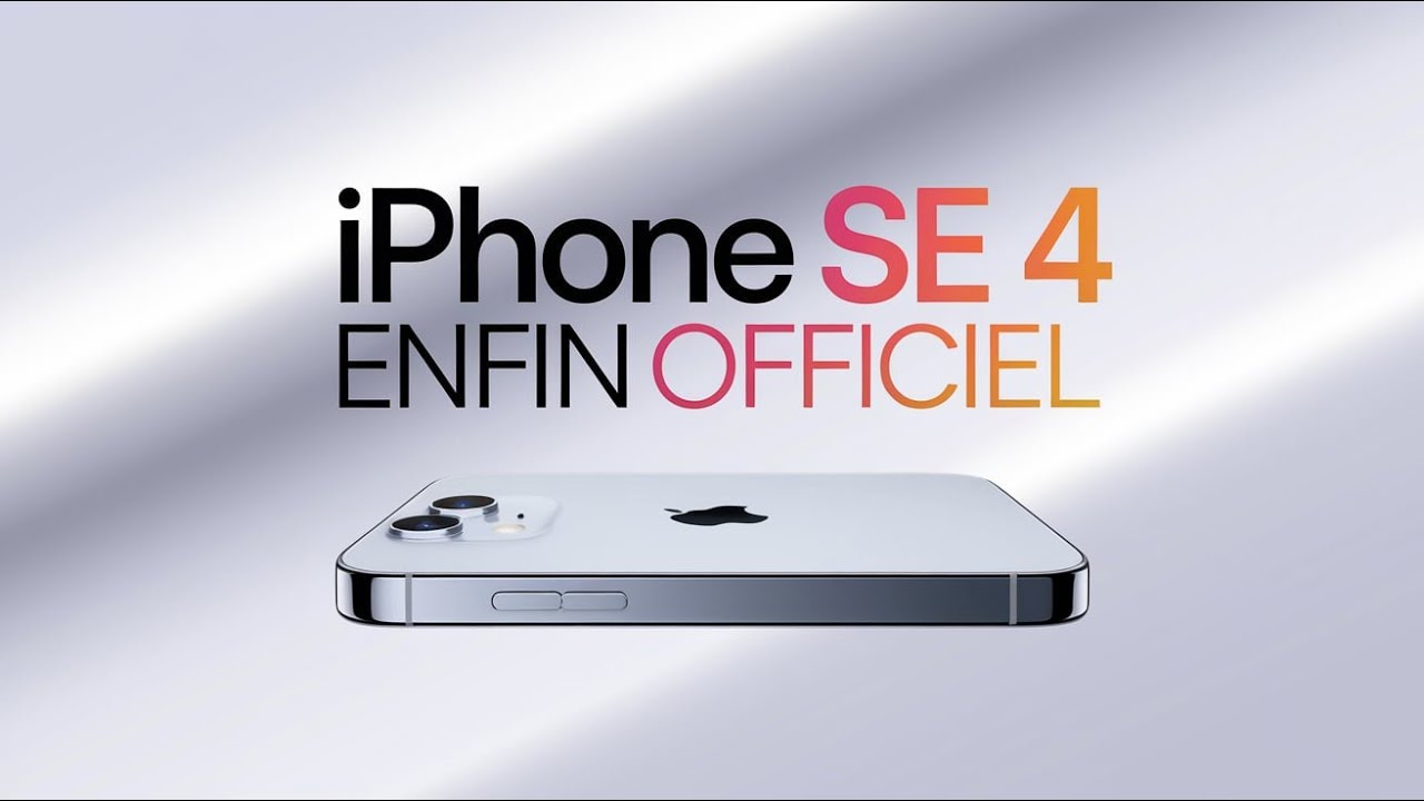 iPhone SE 4 – ENFIN OFFICIEL ! Découvrez toutes les nouvelles ...