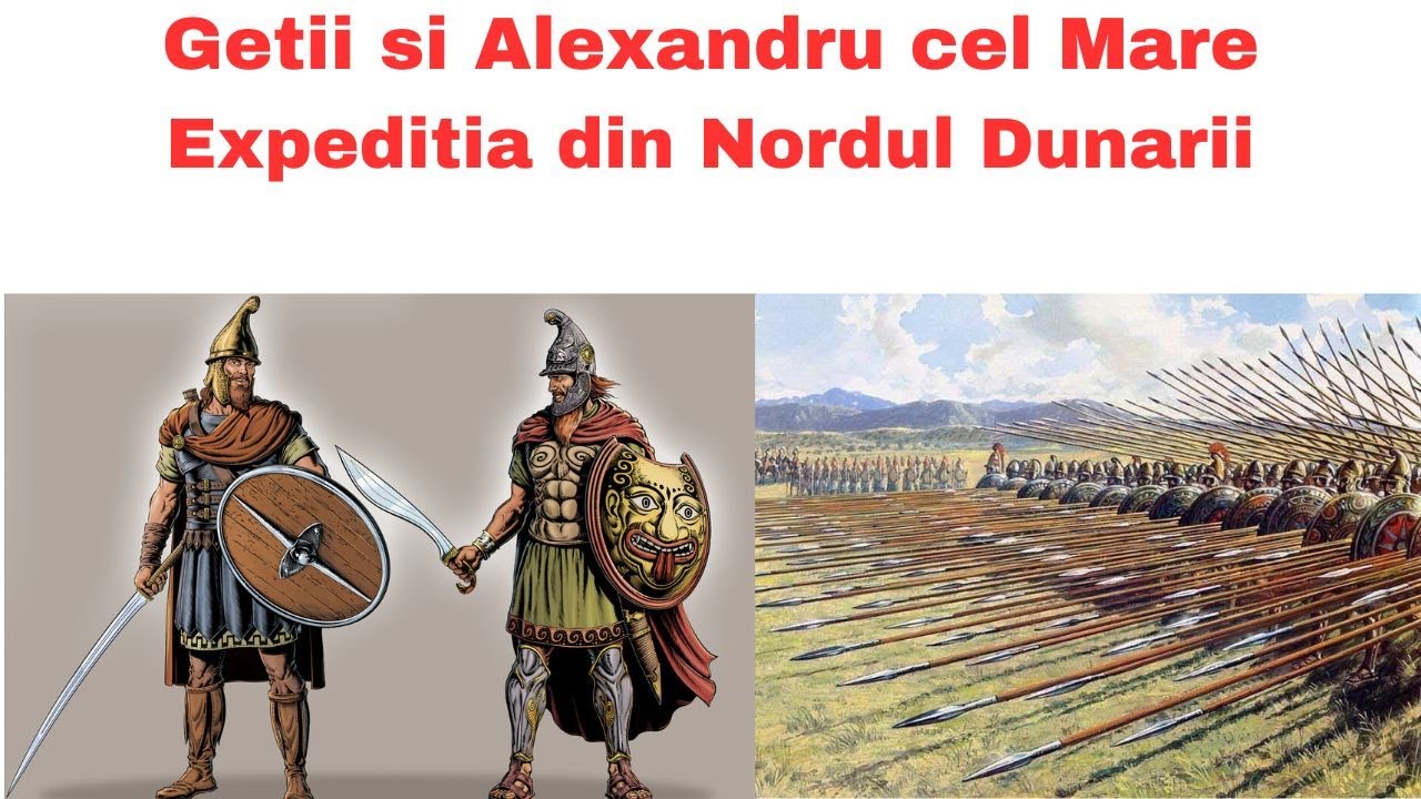 Getii si Alexandru cel Mare - Expeditia din Nordul Dunarii - YouTube