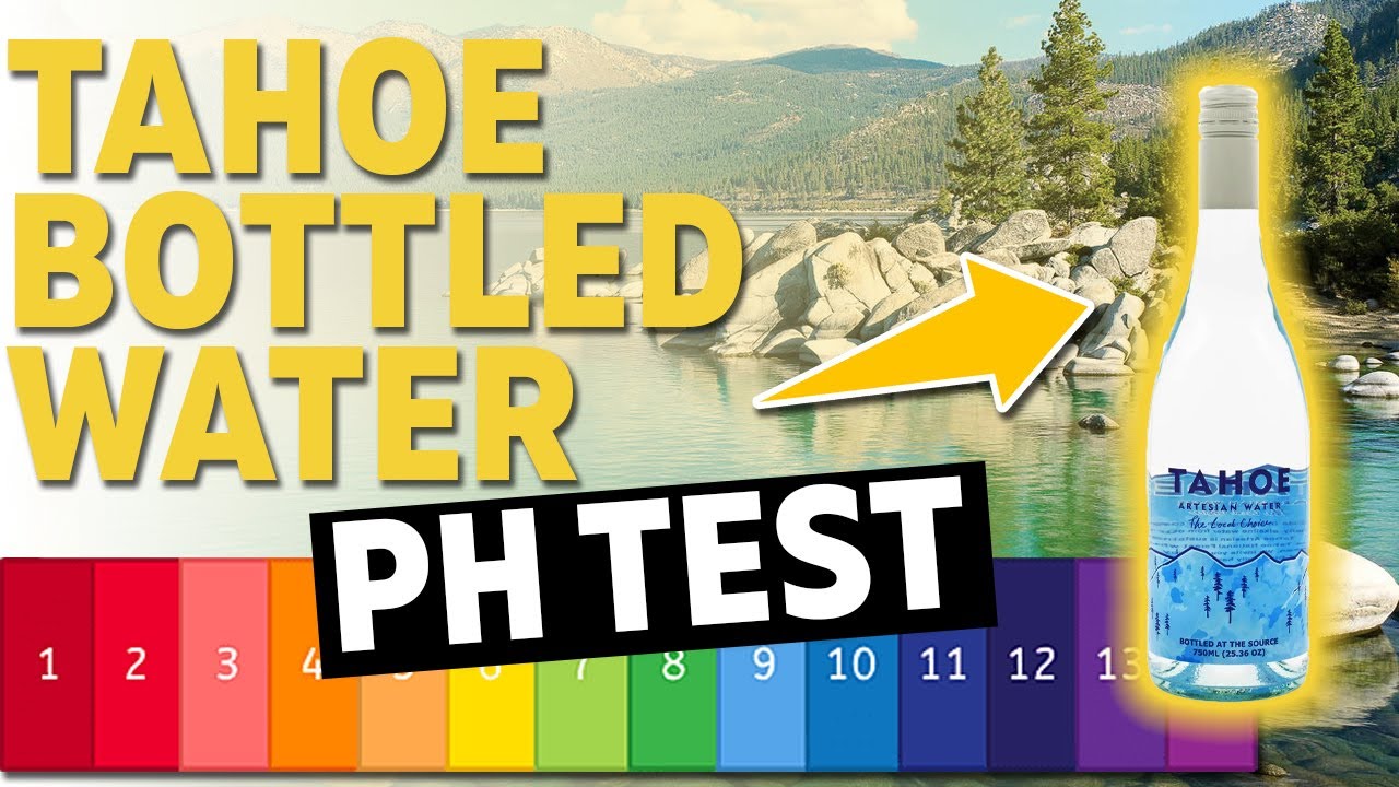 Tahoe Bottled Water Ph Test- Is This Water's TRUE Ph Acidic or Alkaline ...