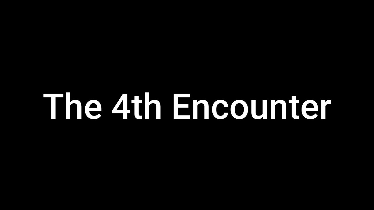 The Fourth Encounter - YouTube