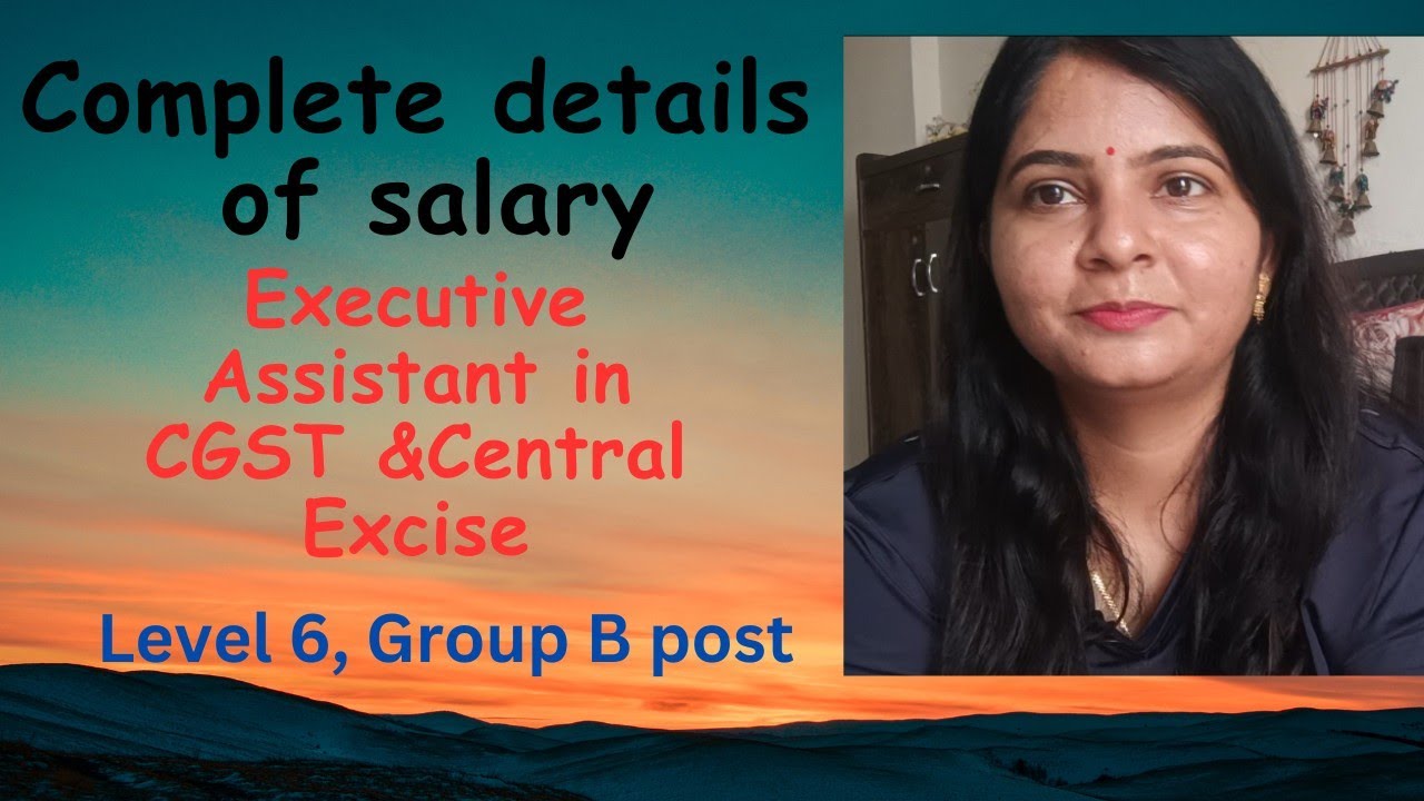First salary of Executive Assistant in Central GST & Central Excise ...