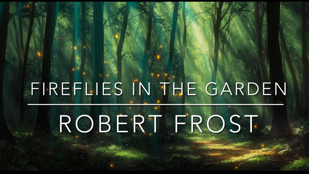 “Fireflies In The Garden” | Robert Frost | #nature #fireflies # ...