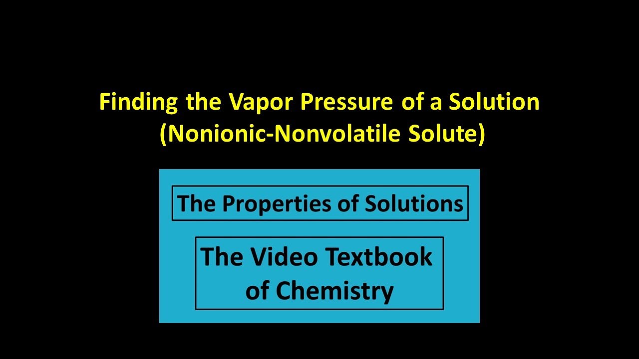 Finding the Vapor Pressure of a Solution (Nonionic-Nonvolatile Solute ...