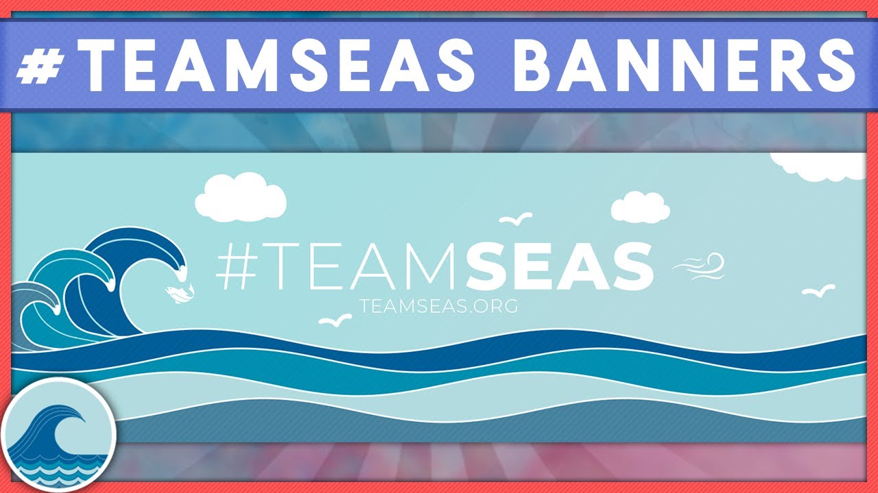#TeamSeas | Banners for Social Media Platforms - YouTube