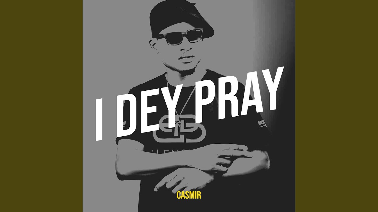 I Dey Pray - YouTube