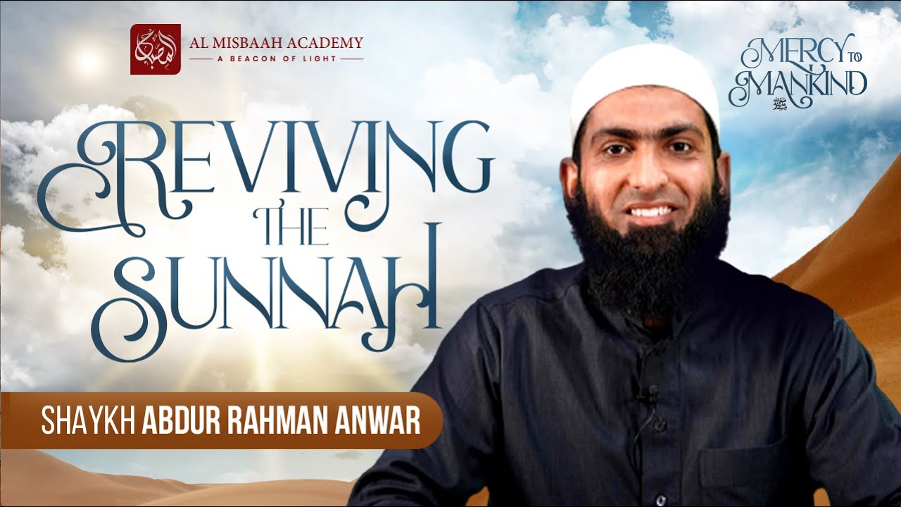 Reviving The Sunnah | Mercy To Mankind Series | Shaykh Abdur Rahman ...