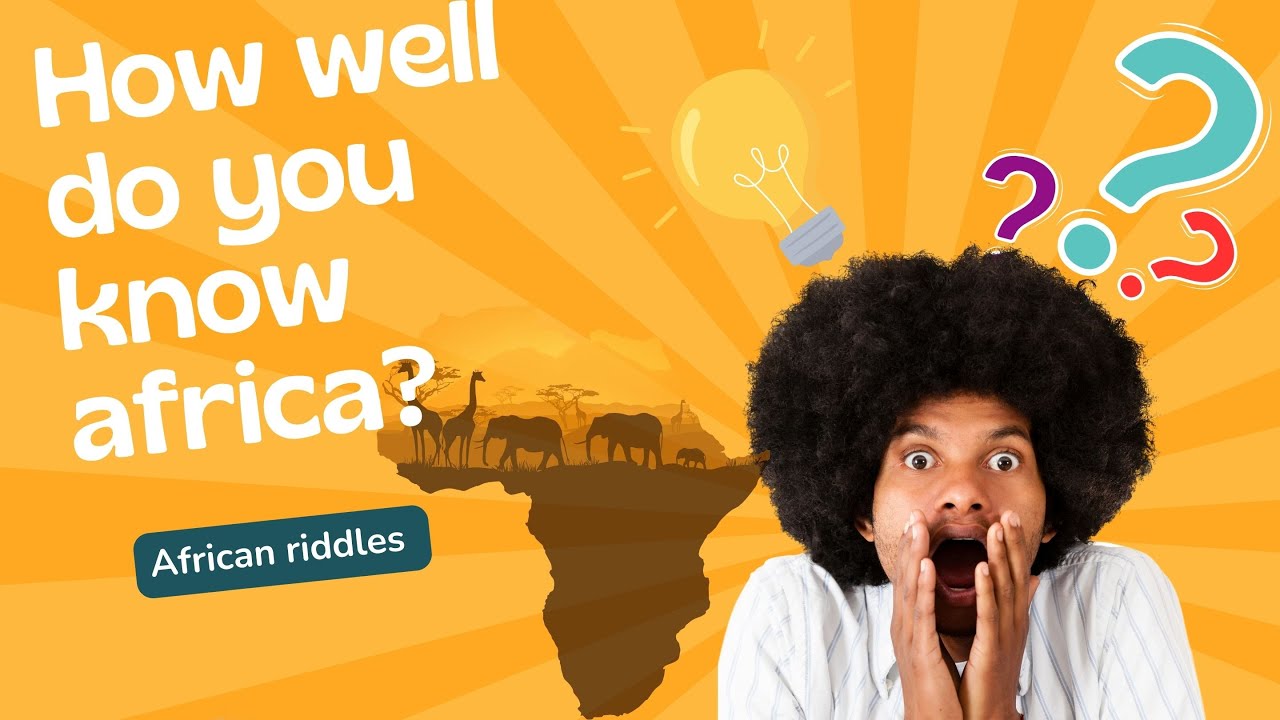 How Well Do You Know Africa? | Fun African Riddles & Trivia Challenge ...