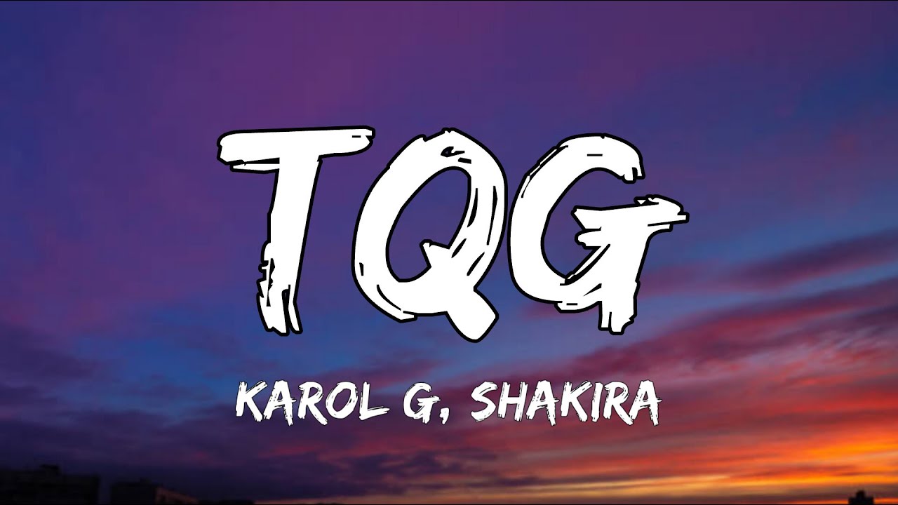KAROL G, Shakira - TQG (Lyrics / Letra) - YouTube