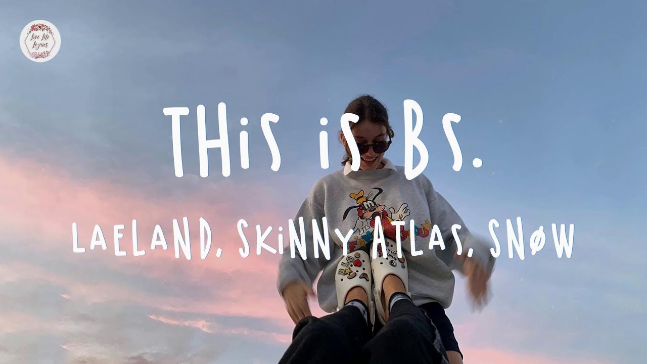 Laeland, Skinny Atlas, Snøw - this is bs. (Lyric Video) - YouTube
