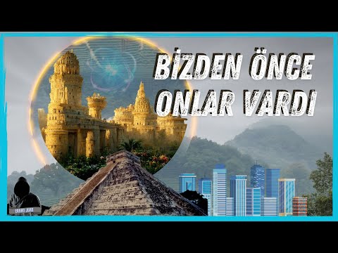 İnsanlardan Önce Var Olan Gelişmiş Medeniyet