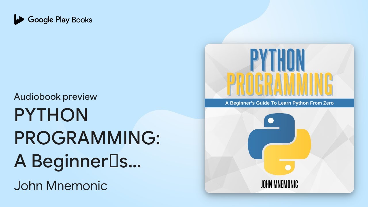 PYTHON PROGRAMMING: A Beginner’s Guide To Learn… by John Mnemonic · Audiobook preview - YouTube