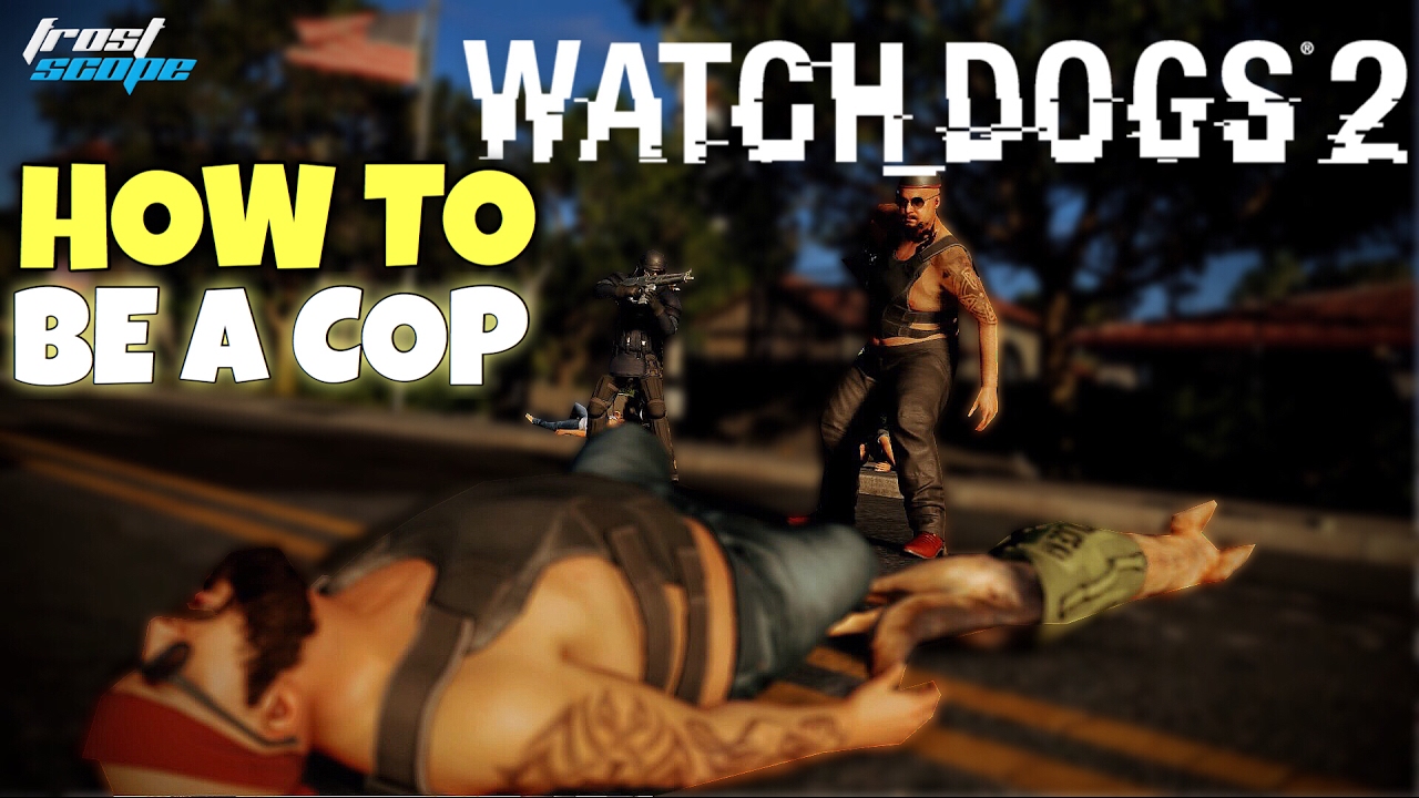 How to Be a Police Officer/COP In WATCH DOGS 2! - YouTube