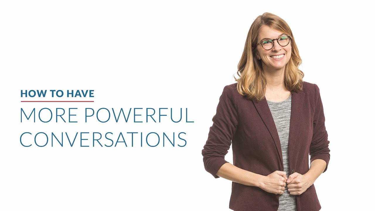 How to have more powerful conversations - YouTube