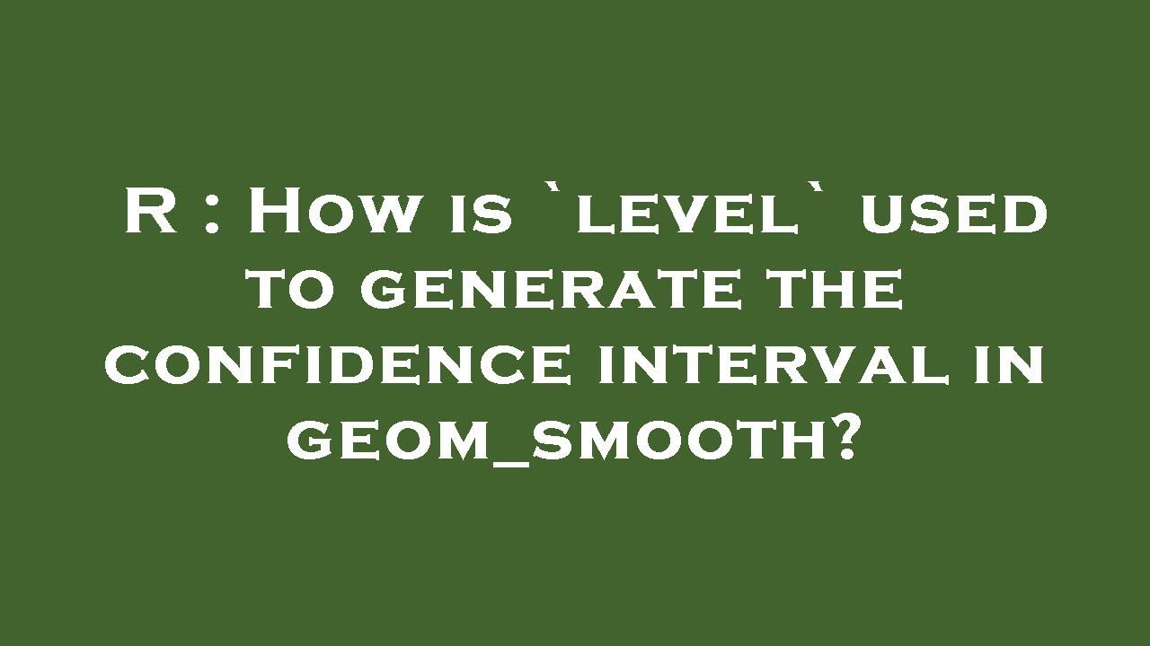 R : How is `level` used to generate the confidence interval in geom ...
