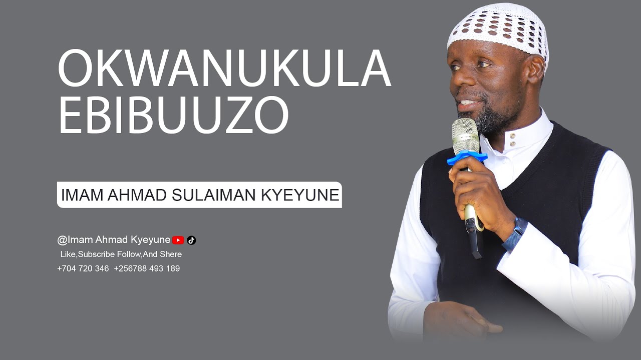 OKWANUKULA EBIBUUZO | AMAKA AMASIRAAMU | IMAAM AHMAD SULAIMAN KYEYUNE ...