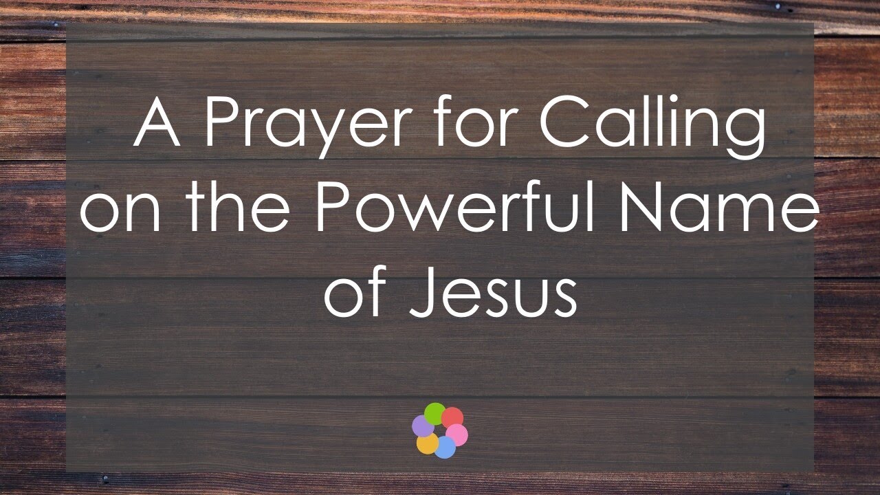 A Prayer for Calling on the Powerful Name of Jesus - YouTube