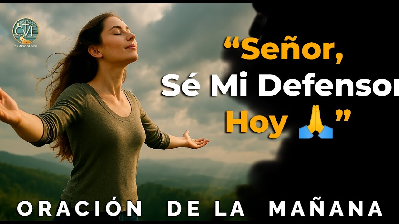 Señor, Cuida de Mí y Sé Mi Defensor Hoy | Oración de la Mañana - YouTube