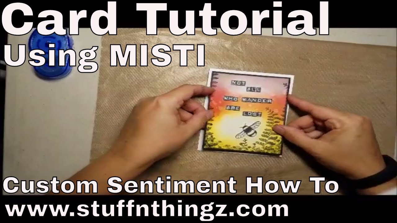 Tutorial-Making A Card, Focus On A Custom Sentiment Using the MISTI ...