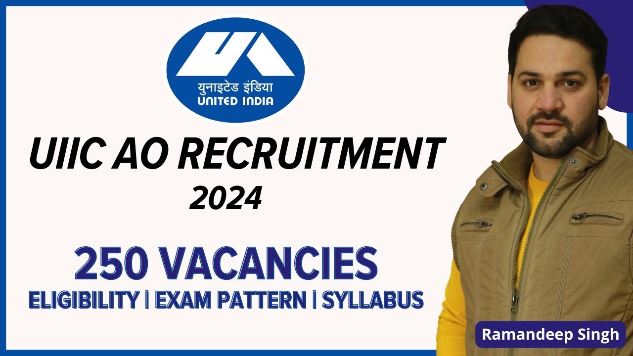 UIIC AO Recruitment 2024:250 Vacancies, Exam Pattern & Eligibility ...