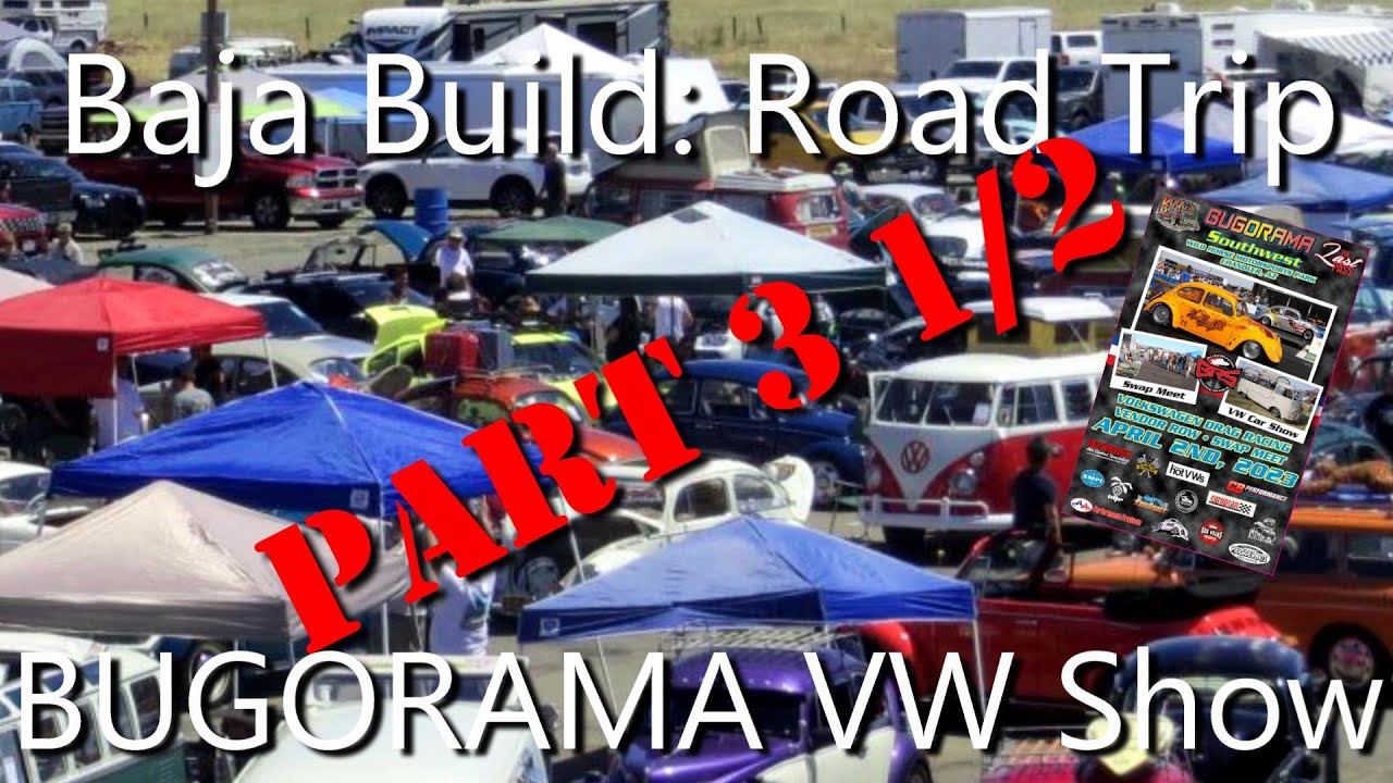 Baja Build: Road Trip Part 3 1/2: BUGORAMA VW Car Show! - YouTube