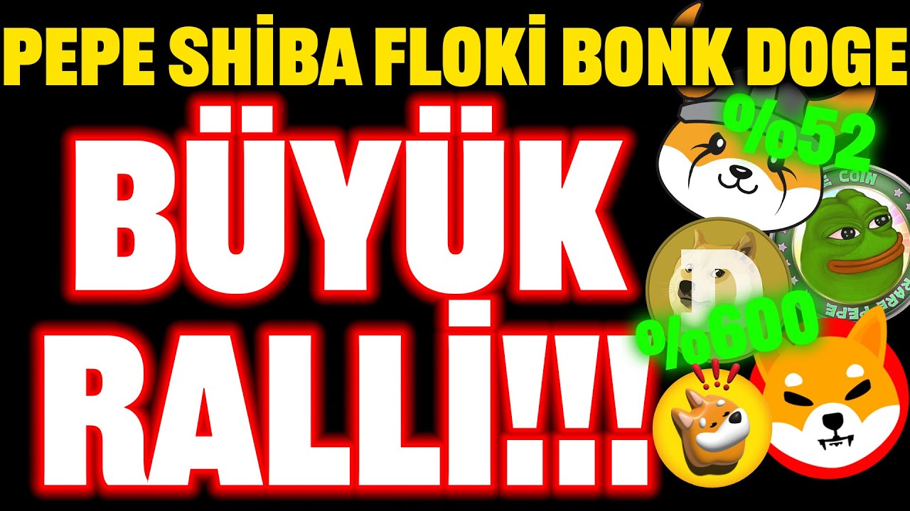 BÜYÜK RALLİ!! PEPE SHİBA FLOKİ DOGE BONK DURMUYOR!! YÜKSELİŞ #floki # ...
