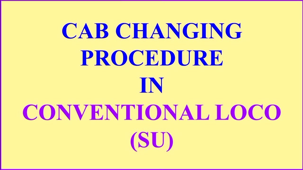 CAB CHANGING PROCEDURE IN CONVENTIONAL LOCO (SU) - YouTube