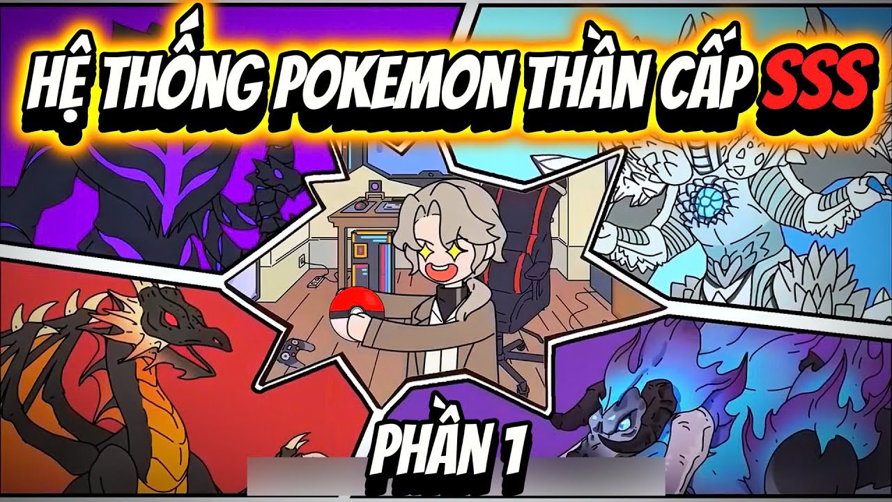Phần 1 | Hệ Thống Pokemon Thần Cấp SSS | Cua Lười Rồi - YouTube